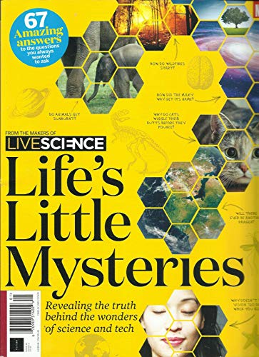 FROM THE MAKERS OF LIVE SCIENCE LIFE'S LITTLE MYSTERIES MAGAZINE, ISSUE, 2019