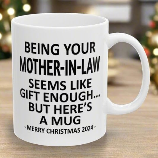 11oz Ceramic Coffee Mug Being Your Mother-in-law Seems Like Gift Enough Novelty Coffee Maark Mugs Cup Gift for Christmas Special Holiday Birthday,A26