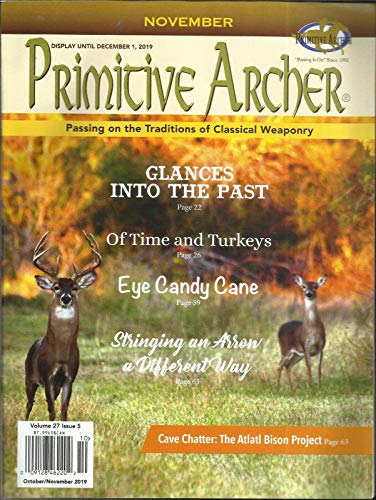 PRIMITIVE ARCHER PASSING ON THE TRADITIONS OF CLASSICAL WEAPONRY OCT/NOV, 2019