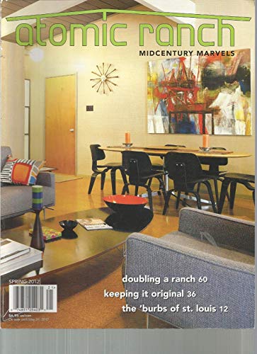 ATOMIC RANCH MAGAZINE, MIDCENTURY MARVELS, SPRING 2012, ISSUE 33 ~