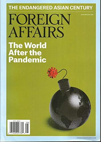 FOREIGN AFFAIRS MAGAZINE, THE WORLD AFTER THE PANDEMIC * JULY / AUGUST, 2020 * VOL. 99 * NO. 04 * ( PLEASE NOTE: ALL THESE MAGAZINES ARE PETS & SMOKE FREE. NO ADDRESS LABEL, FRESH STRAIGHT FROM NEWSSTAND. (SINGLE ISSUE MAGAZINE)