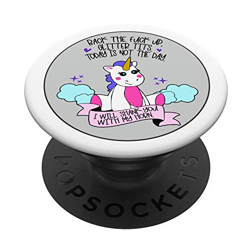 Back The Fuck Up Glitter Tits Shank you With My Horn Unicorn PopSockets PopGrip: Swappable Grip for Phones & Tablets