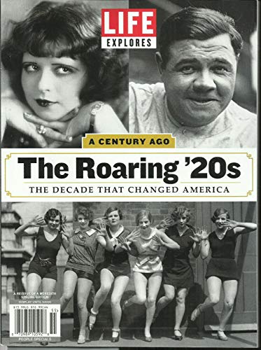 Life Explores, A century ago The Roaring '20s The decade that changed America