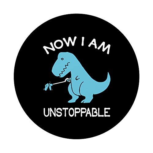 Now I'm Unstoppable - Funny T-Rex Dinosaur PopSockets Swappable PopGrip
