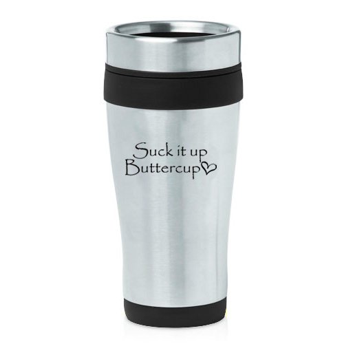 16 oz Insulated Stainless Steel Travel Mug Suck It Up Buttercup (Black)
