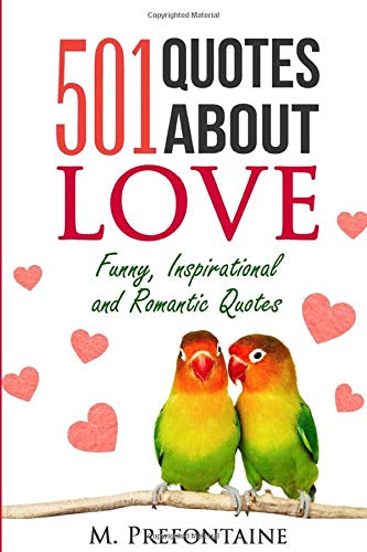 501 Quotes About Love: Funny, Inspirational and Romantic Quotes (Quotes For Every Occasion)