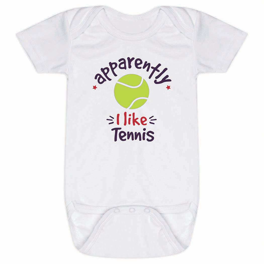 ChalkTalkSPORTS Tennis Baby & Infant One Piece | Apparently, I like Tennis | Bodysuit Newborn
