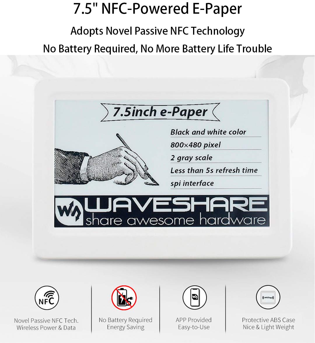 Waveshare 7.5inch Passive NFC-Powered e-Paper No Battery Required No Messy Wiring Novel Passive NFC Tech Wireless Powering & Data Transfer APP Provided 800X480 Pixel,Black& White Color