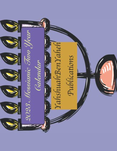 2023 Messianic Two Year Calendar: Marking All The Jewish Holy Days For 2023 And 2024 (Hebrew, Jewish and Messianic Calendars for Jew and Gentile)