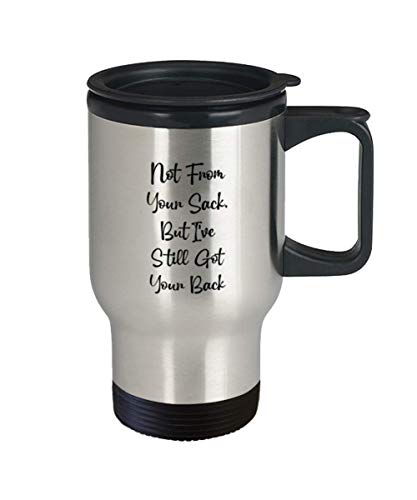 Fathers Day Stepfather Travel Mug, Not From Your Sack, But I've Still Got Your Back, Unique Gifts For Step Dad From Step Daughter Step Son