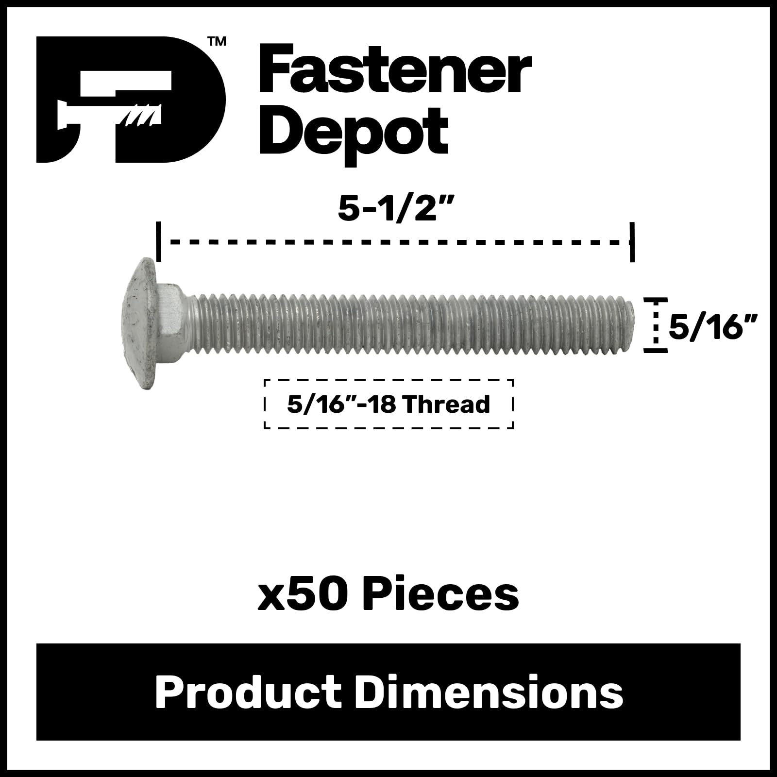 5/16"-18 x 5-1/2" Hot Dipped Galvanized Carriage Bolt, Full Thread, Grade A, Quantity 50 - by Fastener Depot, LLC