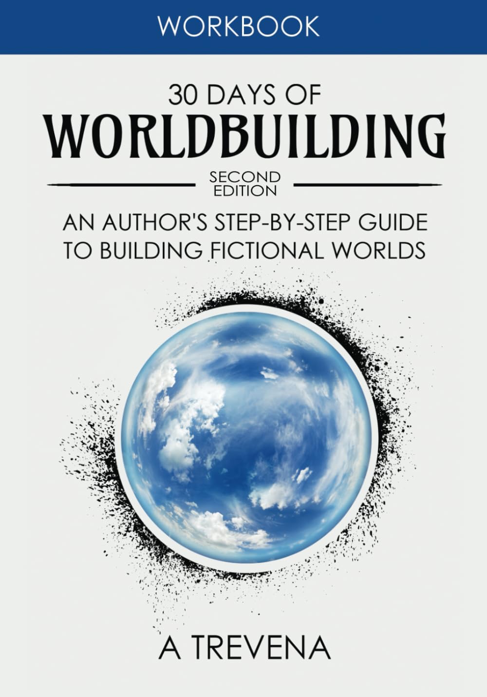 30 Days of Worldbuilding: An Authorโs Step-by-Step Guide to Building Fictional Worlds (Step by Step Worldbuilding)