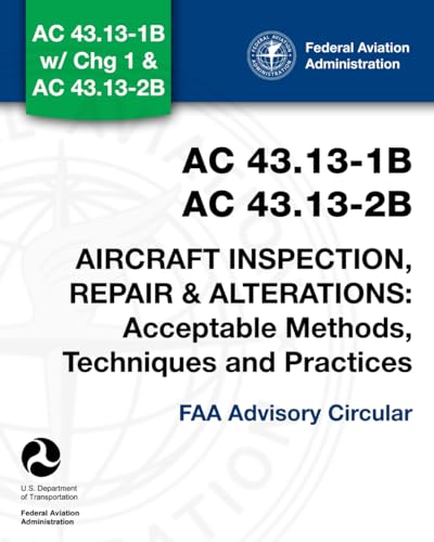 AC 43.13-1B & AC 43.13-2B - Aircraft Inspection, Repair & Alterations: Acceptable Methods, Techniques and Practices: (FAA Advisory Circular)