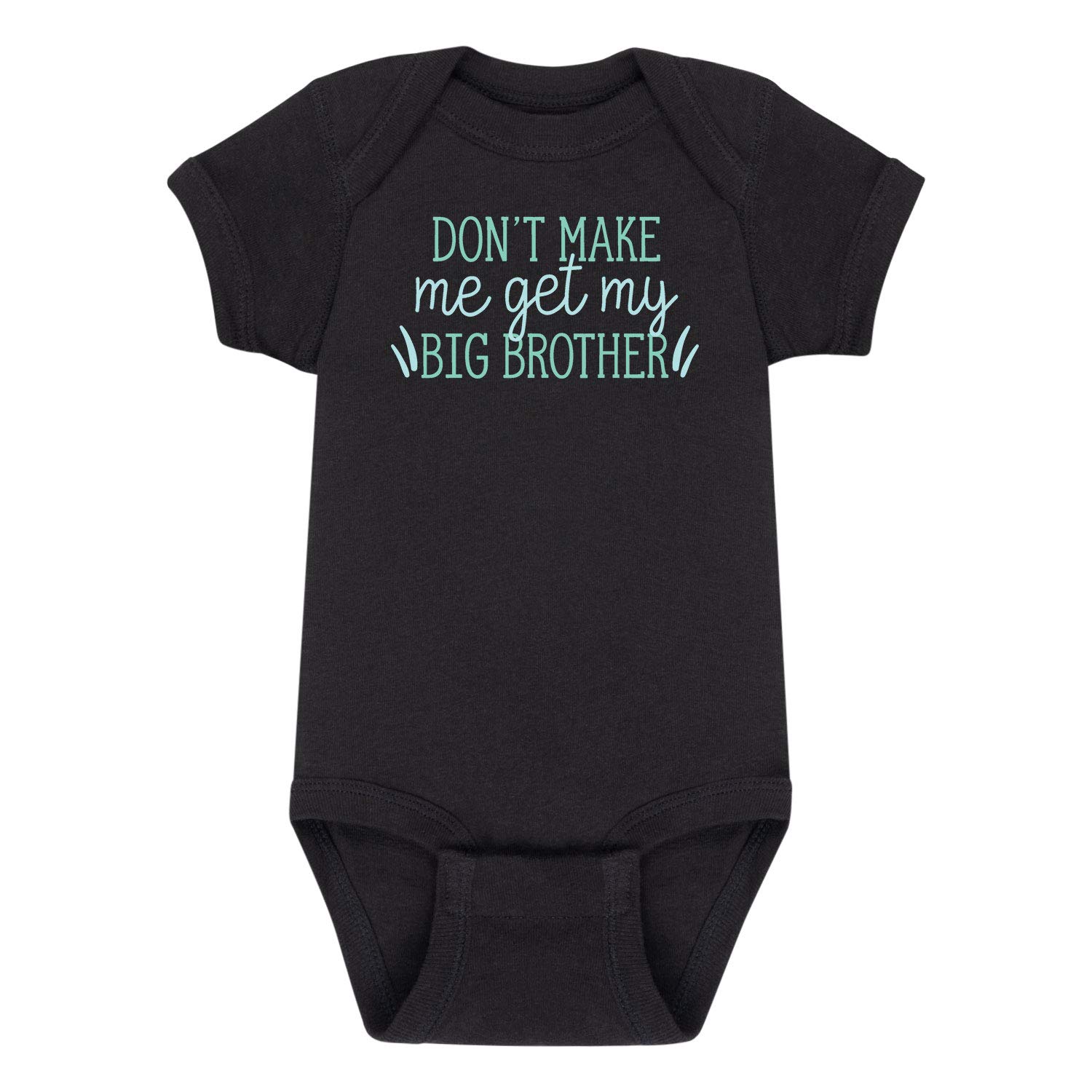 Instant Message - Don't Make Me Get My Big Brother - Infant Baby One Piece - Size 6 Months Black