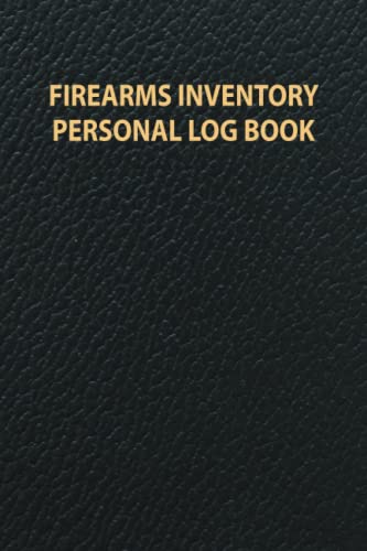 Firearms Inventory Personal Log Book Organizer: Personnel Firearms Acquisition and Disposition Record Book, Guns Ownership Data Recorder, Track All Your Gun Collection Information (Volume 4)
