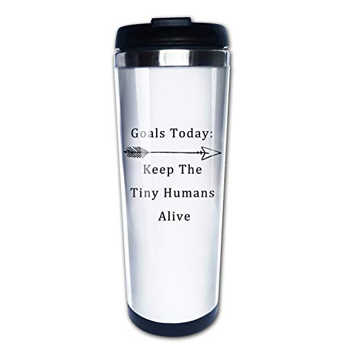 Goals Today Keep The Tiny Humans Alive , Funny Dad Mom Midwife Nurse Doctor Travel Mug Tumbler With Lids Coffee Cup Vacuum Insulated Stainless Steel Water Bottle 15 Oz