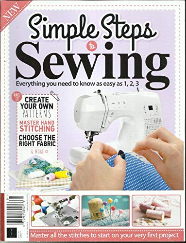 SIMPLE STEPS TO SEWING MAGAZINE, EVERYTHING YOU NEED TO KNOW AS EASY AS, 1, 2, 3