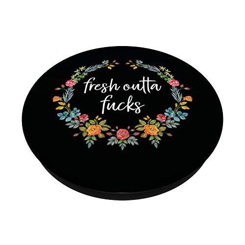 Fresh Outta Fucks Funny Sarcastic Salty Swear Word PopSockets Grip and Stand for Phones and Tablets