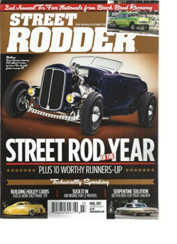 STREET RODDER MAGAZINE, STREET ROD OF THE YEAR MARCH, 2017 VOL.46 NO.3