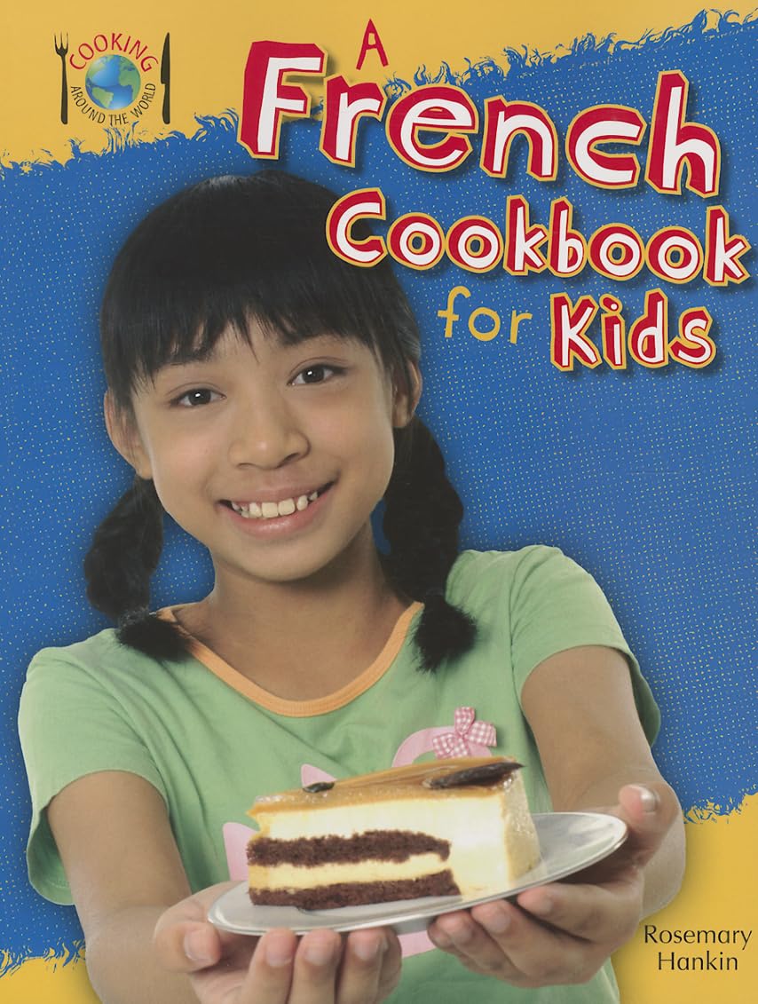 A French Cookbook for Kids (Cooking Around the World)