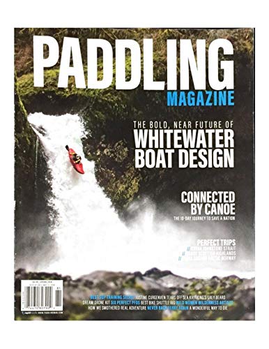 PADDLING MAGAZINE, CONNECTED BY CANOE SPRING 2018