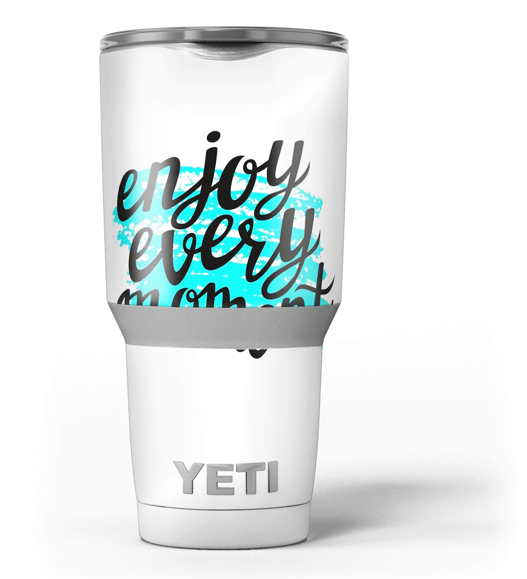 Design Skinz Enjoy Every Moment - Skin Decal Vinyl Wrap Kit Compatible with The Yeti Rambler Cooler Tumbler Cups