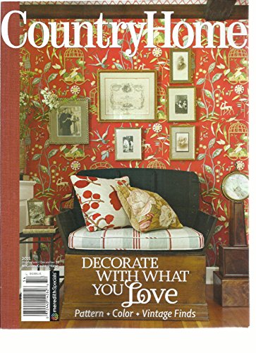 COUNTRY HOME, DECORATE WITH WHAT YOU LOVE, 2015 (PATTERN * COLOR * VINTAGE FINDS