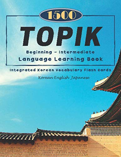 1500 TOPIK Beginning-Intermediate Language Learning Book Integrated Korean Vocabulary Flash Cards Korean English Japanese: Practice test full basic ... study guide new update 2021 (Master TOPIK)