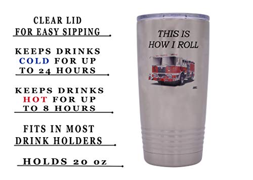 Funny Firefighter 20 Oz. Travel Tumbler Mug Cup w/Lid Vacuum Insulated This is How I Roll Fireman Gift