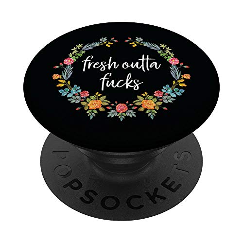Fresh Outta Fucks Funny Sarcastic Salty Swear Word PopSockets Grip and Stand for Phones and Tablets
