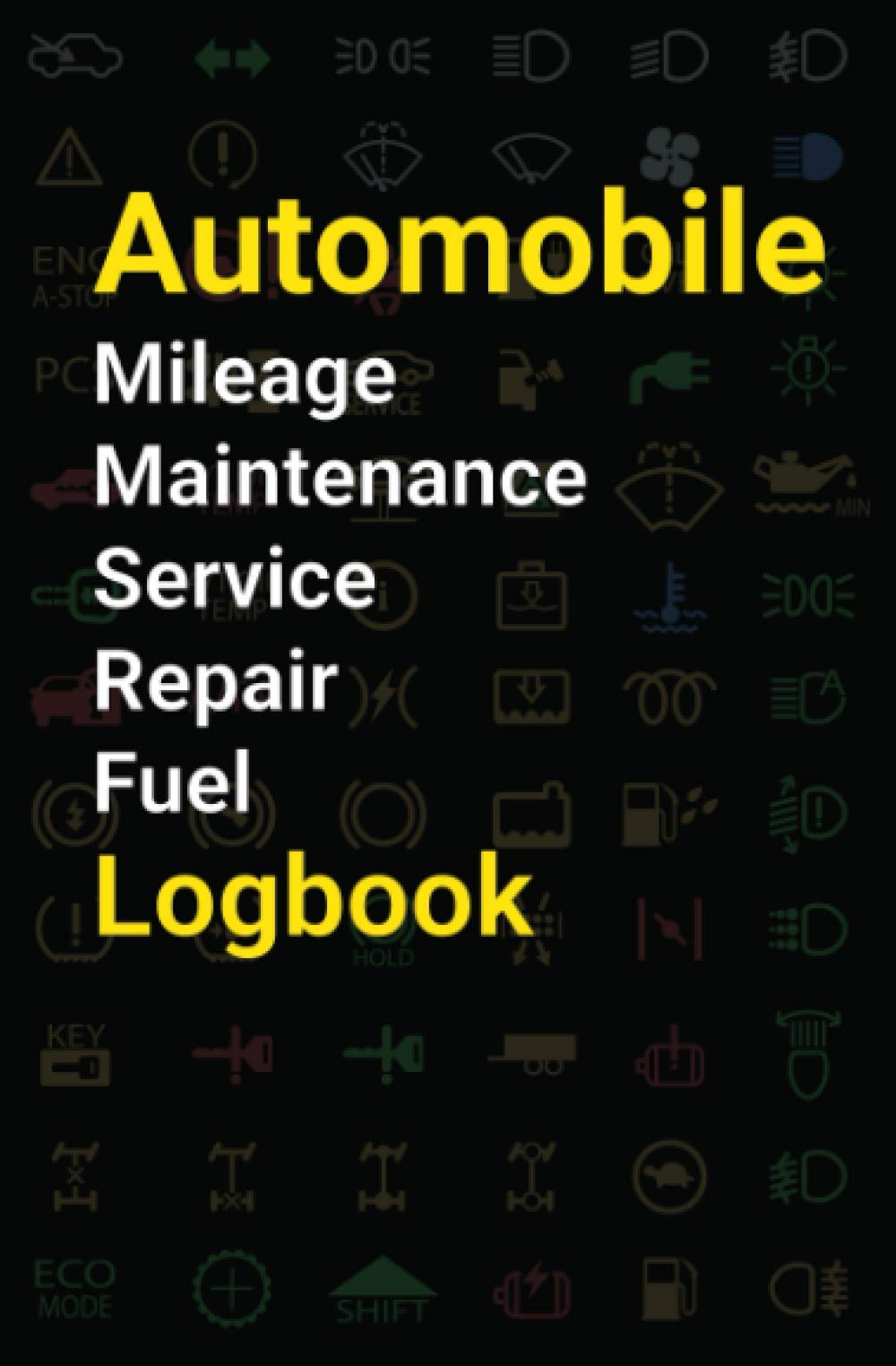 Automobile Mileage Maintenance Service Repair Fuel Logbook: All in One Vehicle Service Record Book, Mileage Tracker, Auto Expense Journal and Car Repair Log