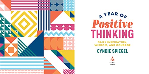 A Year of Positive Thinking: Daily Inspiration, Wisdom, and Courage (A Year of Daily Reflections)