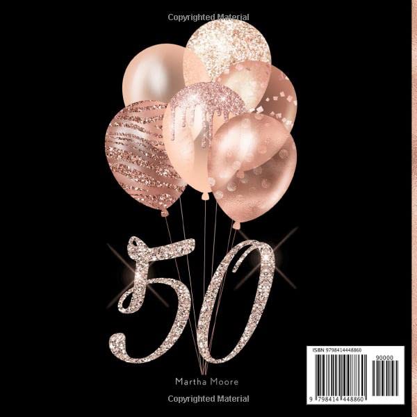 50 & Fabulous Birthday Guest Book: Rose Gold, Floral Decorated Pages, Well Wishes and Messages, Gift Log, Photo Pages and Guest Lists, Keepsake Memory Book