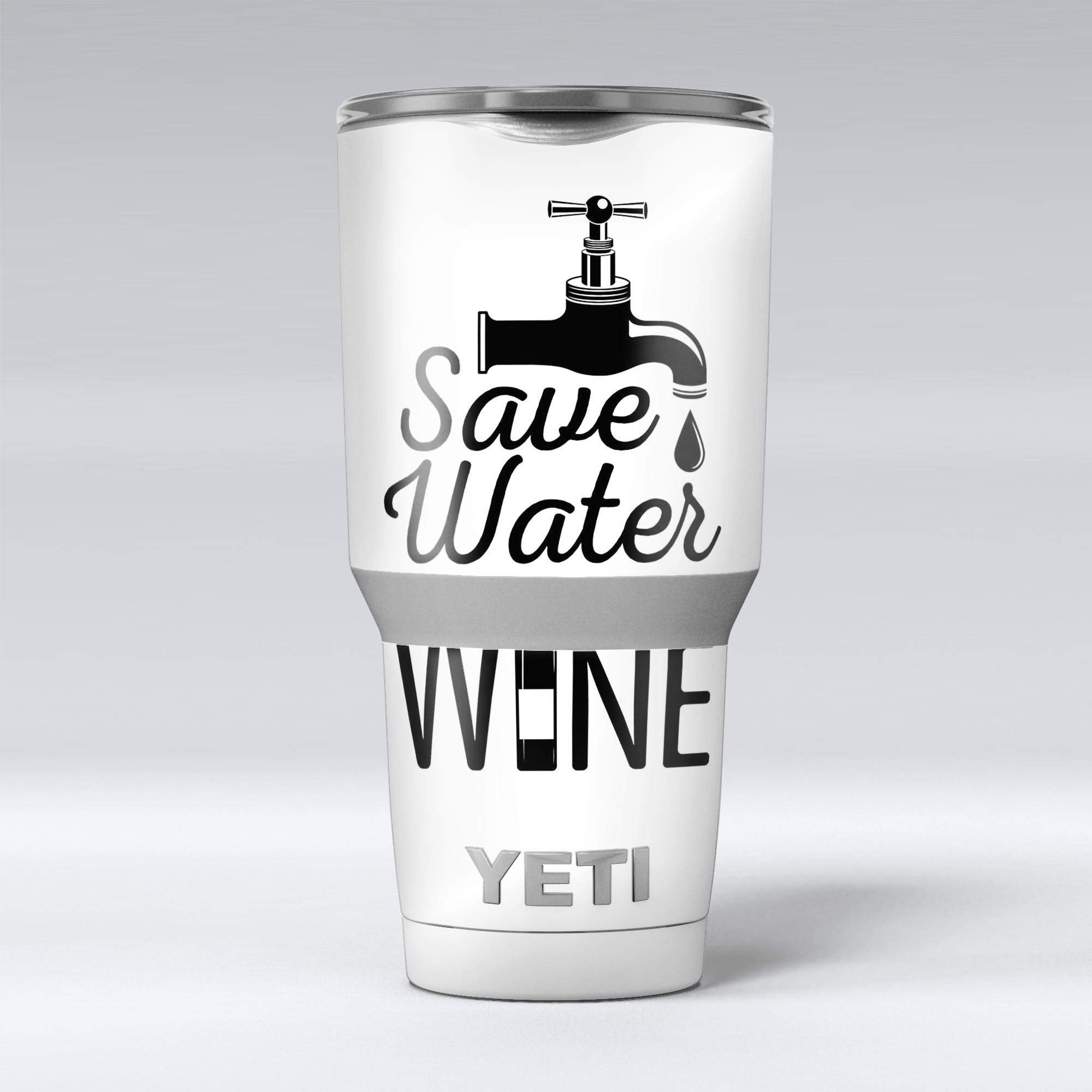 Design Skinz Save Water Drink Wine - Skin Decal Vinyl Wrap Kit Compatible with The Yeti Rambler Cooler Tumbler Cups