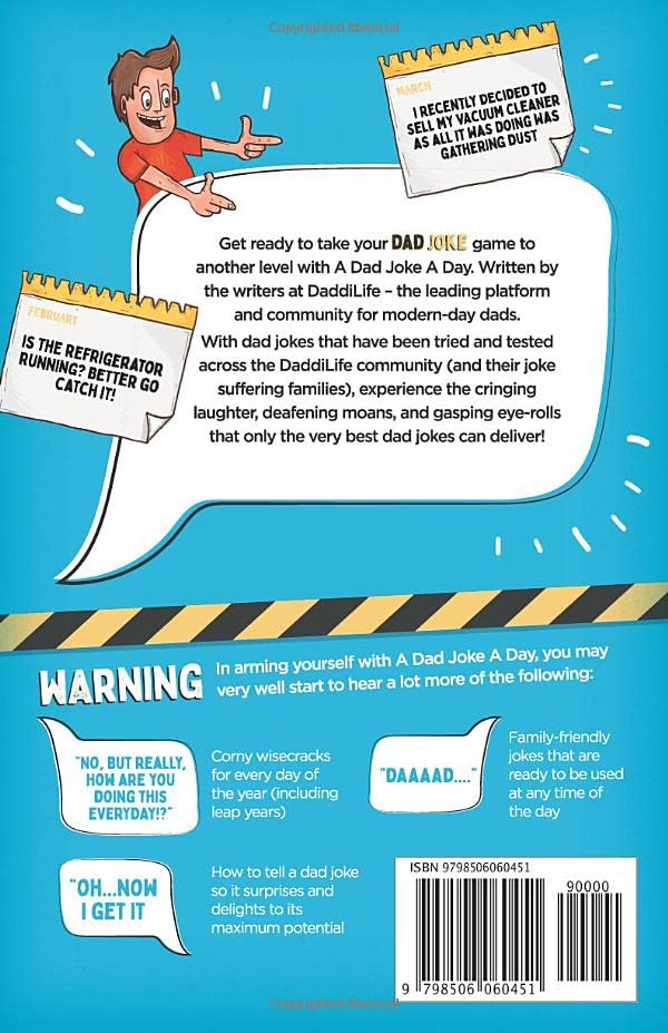 A Dad Joke A Day: Over 365 of the best most exceedingly cringeworthy dad jokes for kids. Eye rolls and giggles assured, everyday.