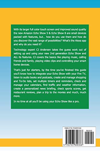 Amazon Echo Show 5 & Echo Show 8 The Complete User Guide - Learn to Use Your Echo Show Like A Pro: Includes Alexa Skills, Tips and Tricks (Alexa & Echo Show Setup)