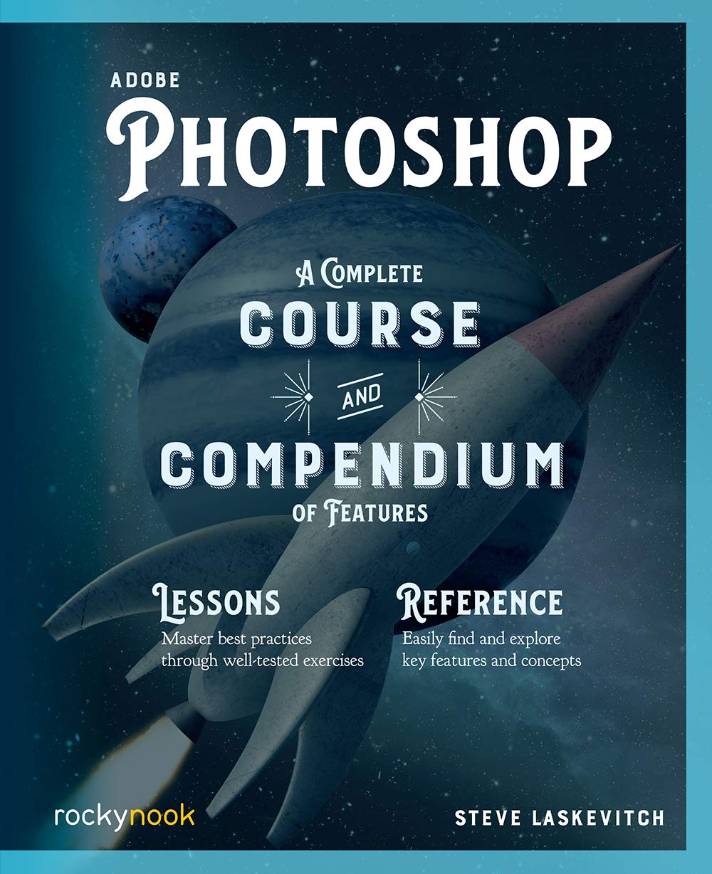 Adobe Photoshop: A Complete Course and Compendium of Features (Course and Compendium, 2)