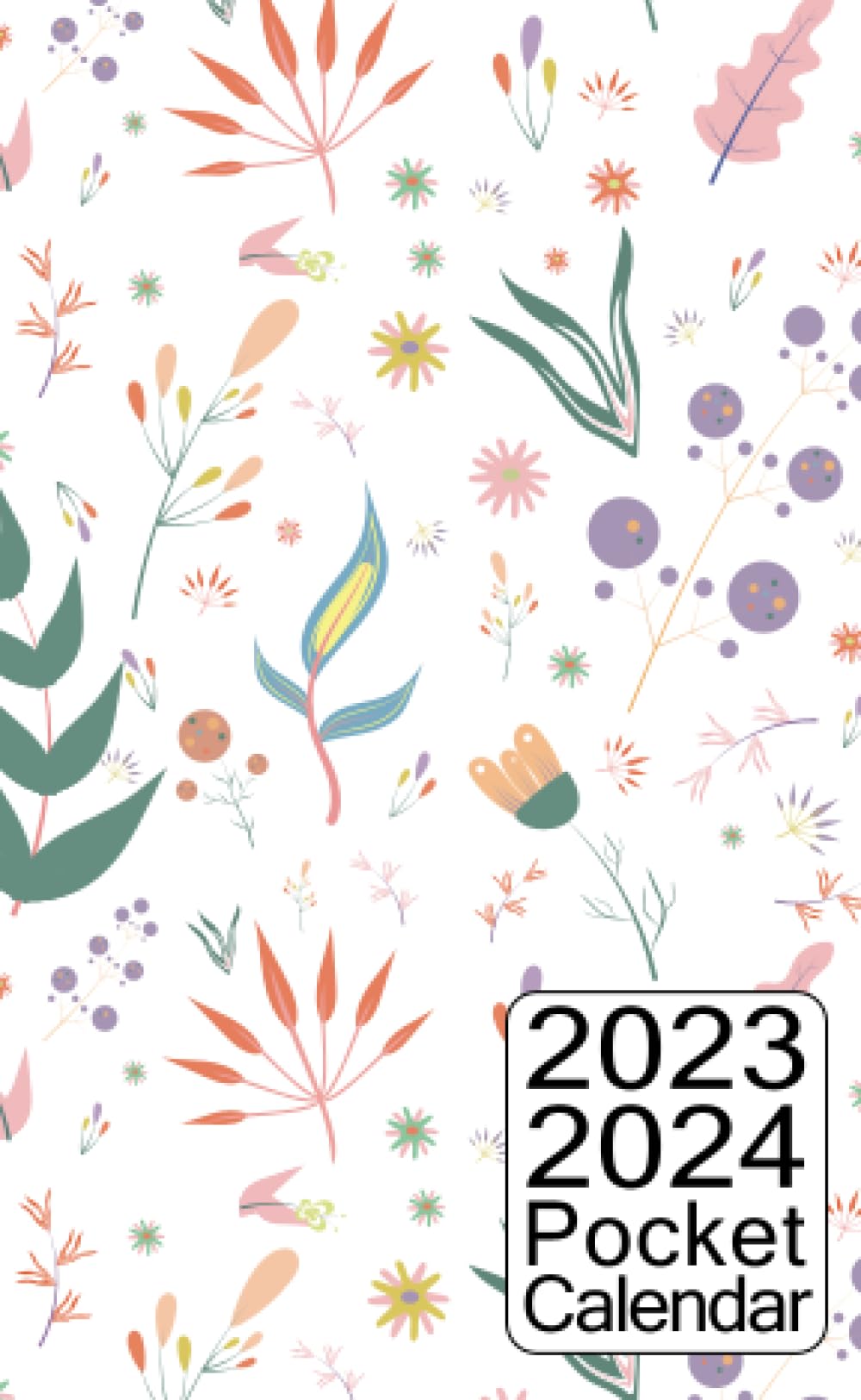 2023-2024 Pocket Calendar: Monthly Planner Schedule for Purse | 18 Months from July 2023 to December 2024 | Floral Cover.