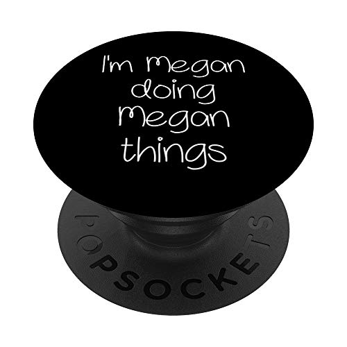 I'm MEGAN Doing Funny Things Women Name Birthday Gift Idea PopSockets PopGrip: Swappable Grip for Phones & Tablets