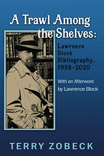 A Trawl Among the Shelves: Lawrence Block Bibliography, 1958-2020