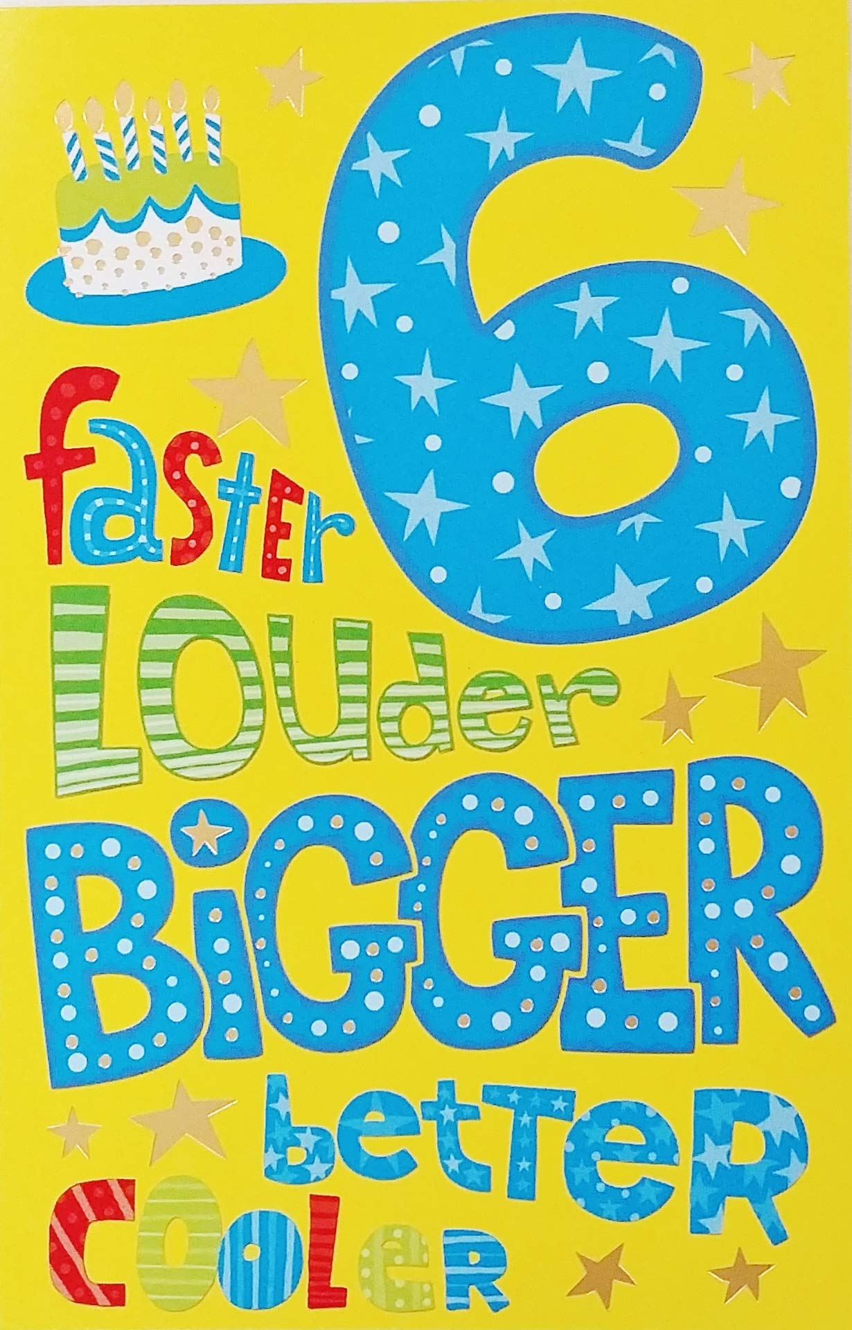 6 Years Old - Faster Louder Bigger Better Cooler That's Six!- Happy 6th Birthday Greeting Card