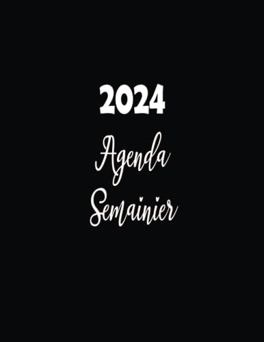 2024 Agenda Semainier: Format "8,5x11" Planificateur Hebdomadaire Et Mensuel | 1 Semaine Sur 2 Pages | Weekly Planner ... | Calendrier 12 Mois - ... avec planification mensuelle (French Edition)