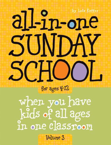 All-in-One Sunday School for Ages 4-12 (Volume 3): When you have kids of all ages in one classroom (Volume 3)