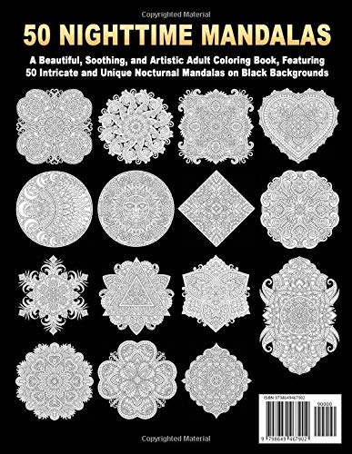 50 NIGHTTIME MANDALAS: A Beautiful, Soothing, and Artistic Adult Coloring Book, Featuring 50 Intricate and Unique Nocturnal Mandalas on Black Backgrounds