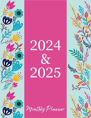 2024-2025 Monthly Planner: Two Year Schedule Organizer from January 2024 to December 2025 with Blue & Pink Floral Cover
