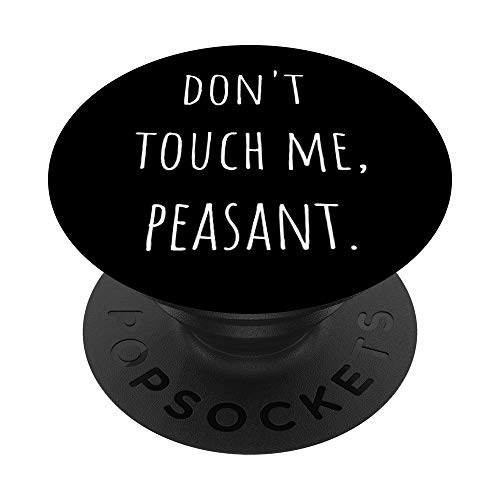 Funny Don't Touch Me Peasant Quote PopSockets PopGrip: Swappable Grip for Phones & Tablets