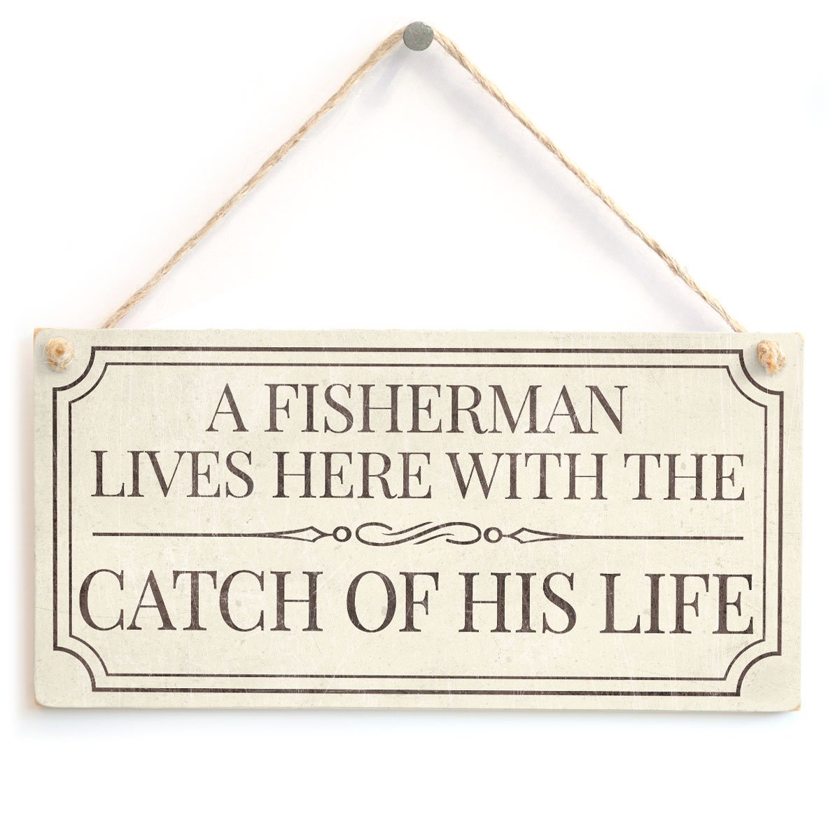 A Fisherman Lives Here with The Catch of His Life - Funny Home Accessory Gift Sign for Retired Fisherman