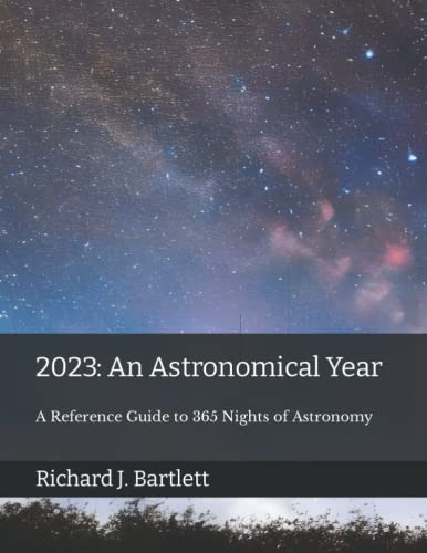 2023: An Astronomical Year: A Reference Guide to 365 Nights of Astronomy