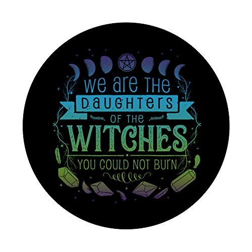Daughters Of Witches You Could Not Burn Witch Hunt Survivor PopSockets PopGrip: Swappable Grip for Phones & Tablets