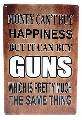 DRD&M Money Can't Buy Happiness But it can Buy Guns Which is Pretty Much The Same Thing Tin Sign, Garage Sign, Man Cave, Home Decoration 8-Inch by 12-Inch Sign | TSC259 |
